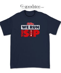 Egg Bowl Champions Ole Miss We Run The Sip T-Shirt - Goodstee.com